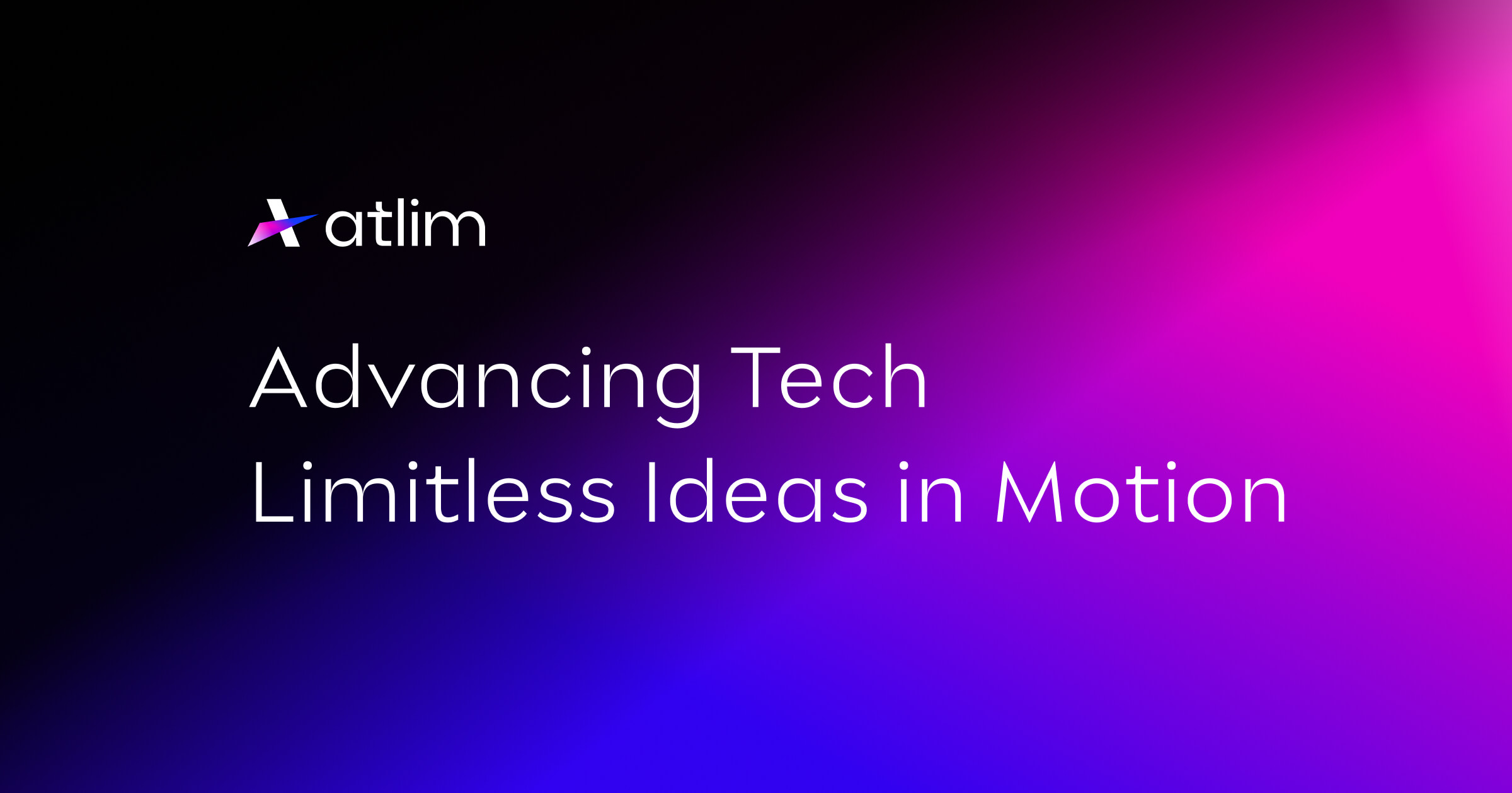 ATLIM - Advancing Tech. Limitless Ideas in Motion
